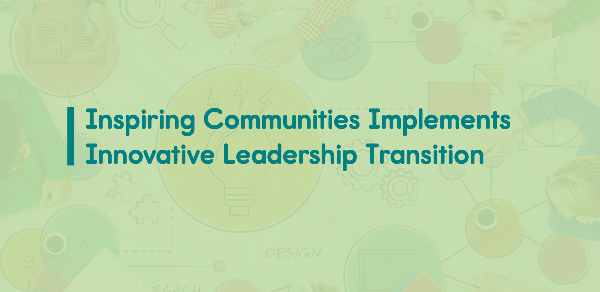 Inspiring Communities Implements Innovative Leadership Transition ...